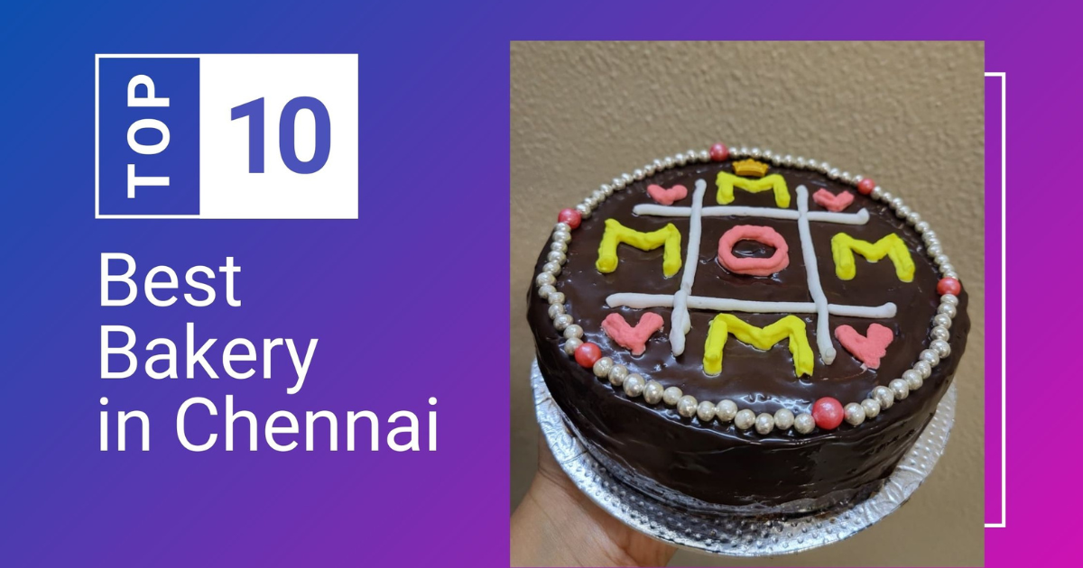 Top 10 Best Bakery in Chennai you must try in 2025